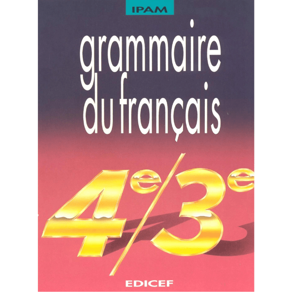 Grammaire Français 4ème-3ème : Un manuel indispensable pour maîtriser ...